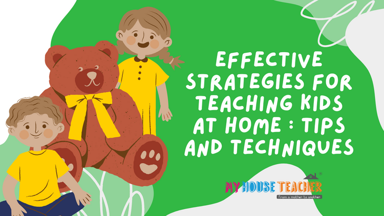 Effective Strategies for Teaching Kids at Home : Tips and Techniques ...